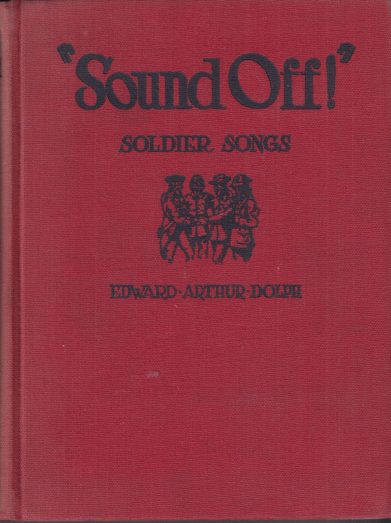 10441 Dolph, Edward Arthur. Sound Off: Soldier Songs From the ...