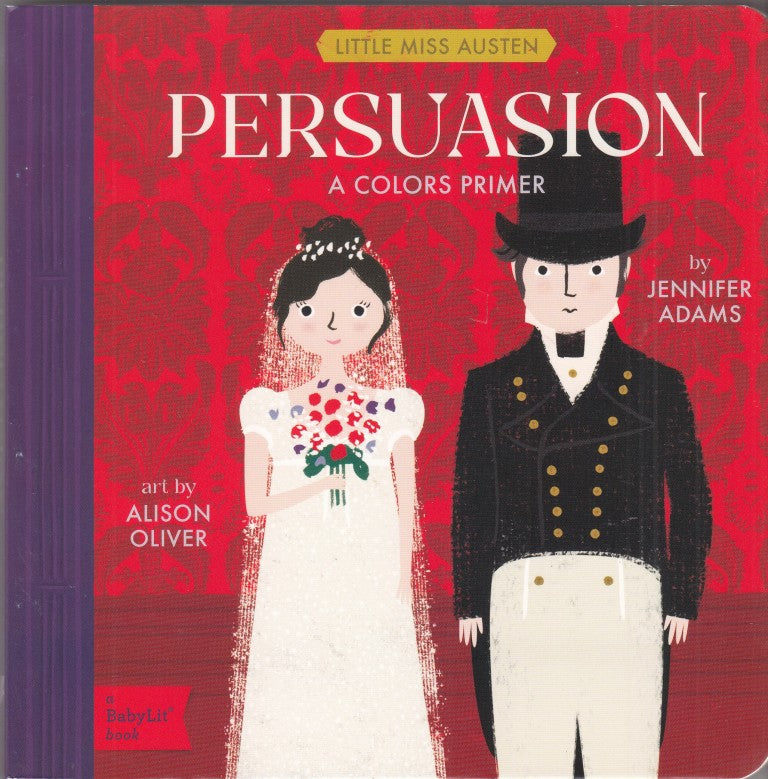 17889 Adams, Jennifer. Little Miss Austen. Persuasion: A Colors Primer ...