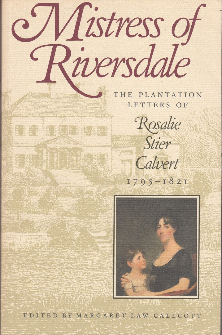 16197 Callcott, Margaret Law, Editor. Mistress of Riversdale: The ...